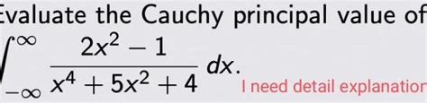 Answered Evaluate The Cauchy Principal Value Of 2x 1 10 X4 5x 4 Dx I