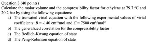 Solved Question 40 Points Calculate The Molar Volume And The Compressibility Factor For