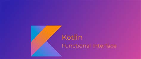 Functional Interfaces In Kotlin Dev Community