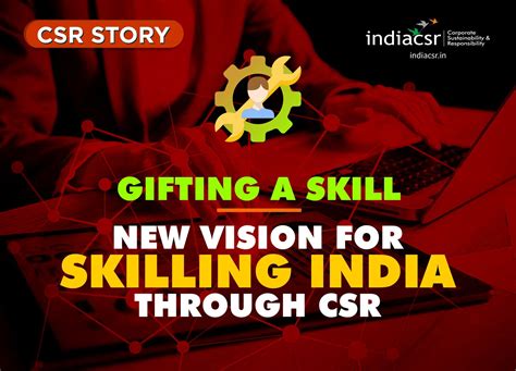 Csr Driven Skill Development A Path To A Skilled India By 2047 India Csr