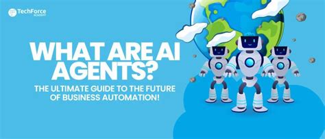 What Are Ai Agents Types Benefits And Best Practices Techforce