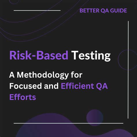 Risk Based Testing Focused And Efficient Qa Methodology