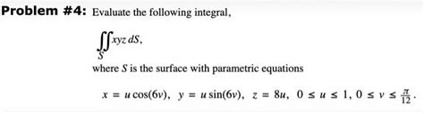 solved problem 4 evaluate the following integral xyz ds