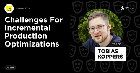 Challenges For Incremental Production Optimizations By Tobias Koppers