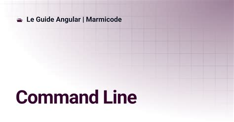 Command Line Le Guide Angular Marmicode Command Line Le Guide Angular Marmicode