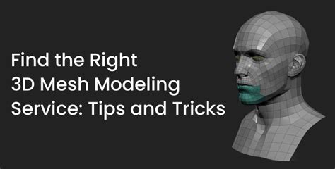 find the right 3d mesh modeling service tips and tricks