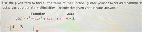 solved use the given zero to find all the zeros of the