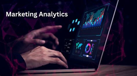Marketing Analytics Key Insights Tools And Why Its Crucial For