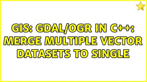 Gis Gdalogr In C Merge Multiple Vector Datasets To Single Youtube