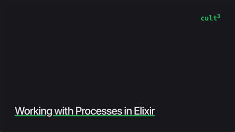 Working With Processes In Elixir Culttt