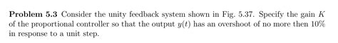 Solved Problem Consider The Unity Feedback System Shown Chegg