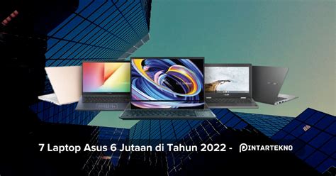 Laptop Asus Jutaan Terbaik Powerful Buat Bisnis Desain Dan Gaming Pintartekno