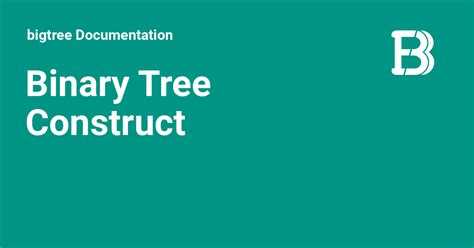 binary tree construct bigtree documentation