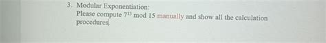 Solved Modular Exponentiation Please Compute 713 ﻿mod 15