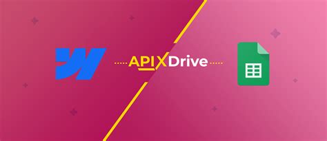 How To Integrate Webflow And Google Sheets A Step By Step Guide ApiX Drive