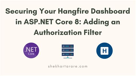 Securing Your Hangfire Dashboard In Aspnet Core 8 Adding An Authorization Filter By Shekhar
