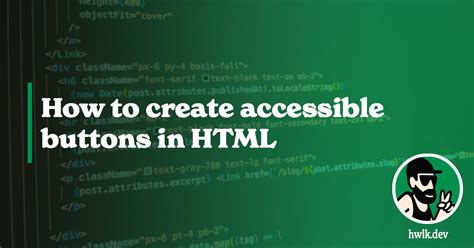 how to create accessible buttons in html hwlk dev