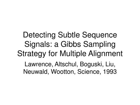Ppt Detecting Subtle Sequence Signals A Gibbs Sampling Strategy For Multiple Alignment