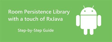 sqlite on android made simple room persistence library with a touch of