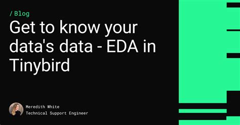 Get To Know Your Datas Data Eda In Tinybird