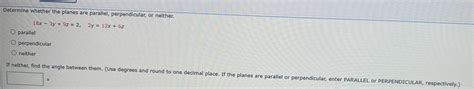 [answered] determine whether the planes are parallel perpendicular or