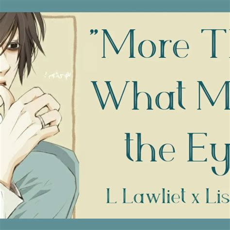 Stream More Than What Meets The Eye L Lawliet X Listener Death Stream More Than What Meets The Eye L Lawliet X Listener Death
