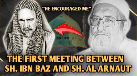 When Ibn Baz Met Al Arnaut Youtube