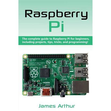 Raspberry Pi The Complete Guide To Raspberry Pi For Beginners
