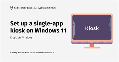 set up a single app kiosk on windows 11 by karthik shetty medium