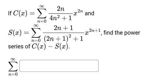 Solved If C X ∑n 0∞4n2 12nx2n And