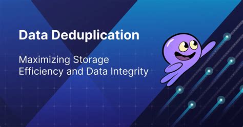 Maximizing Efficiency With Data Deduplication Methods And Benefits Airbyte