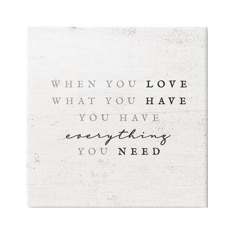 Stupell Industries Love What You Have Reassuring Rustic Quote Graphic