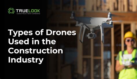 Types Of Drones In The Construction Industry Truelook