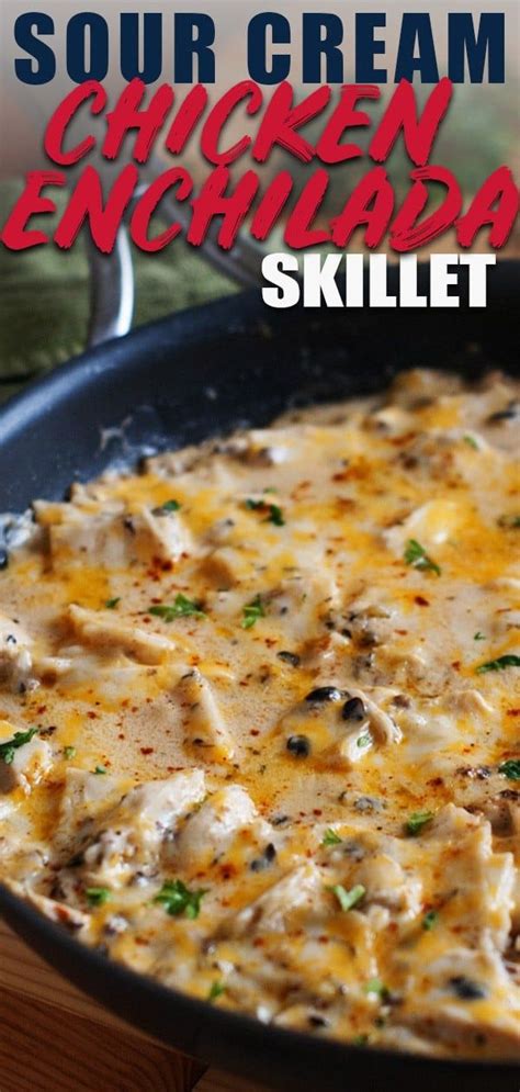 You Have To Try This Sour Cream Chicken Enchilada Skillet Its Such An