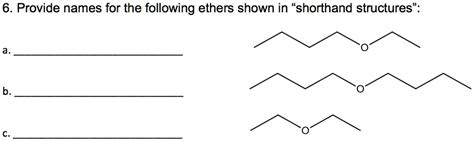 6 Provide Names For The Following Ethers Shown In Shorthand Structures A B C