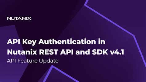 Update Api Key Authentication In Nutanix Rest Api And Sdk V41