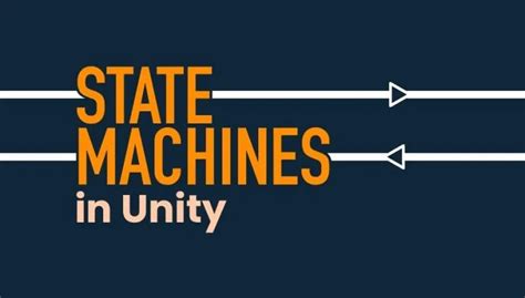State Machines In Unity How And When To Use Them