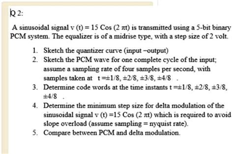 Solved A Sinusoidal Signal Vt 15 Cos2Ï€t Is Transmitted Using A 8 Bit Binary Pcm System
