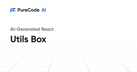 Build Great React Utils Box Components Faster Using Ai Tools