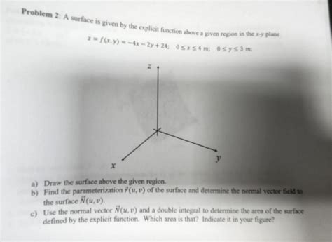 Solved Problem A Surface Is Given By The Explicit Chegg
