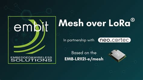 Mesh Over Lora® Communication With Embit Emb Lr1121 Emesh Dual Band