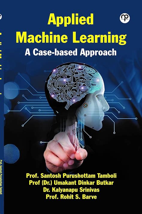 applied machine learning a case based approach prof santosh