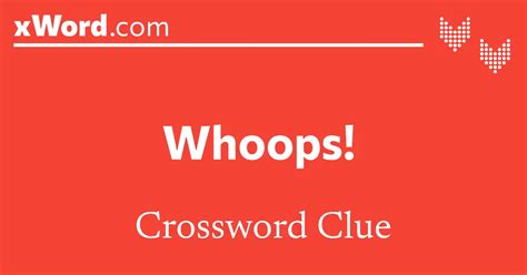 Whoops Crossword Clue Answers Xword