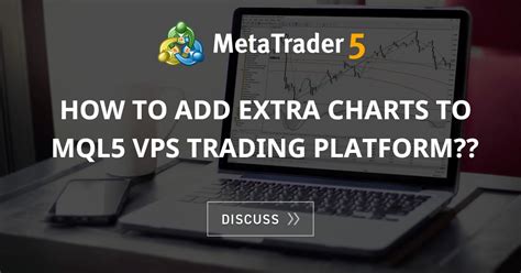 How To Add Extra Charts To Mql5 Vps Trading Platform Trading