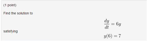 Solved Find The Solution To Dy Dt 6y Satisfying Y 6 Chegg Com