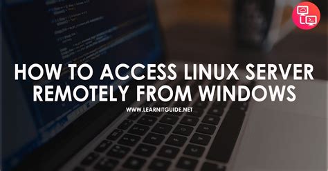 How To Access Linux Server From Windows Remotely
