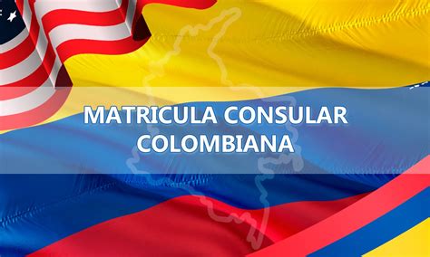 Matricula Consular Colombiana Guía Completa Para Obtenerla Y Sus