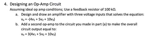 Solved 4 Designing An Op Amp Circuit Assuming Ideal Op Amp Conditions