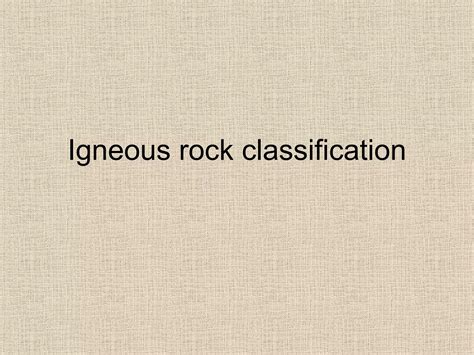Classifying Igneous Rocks Ppt