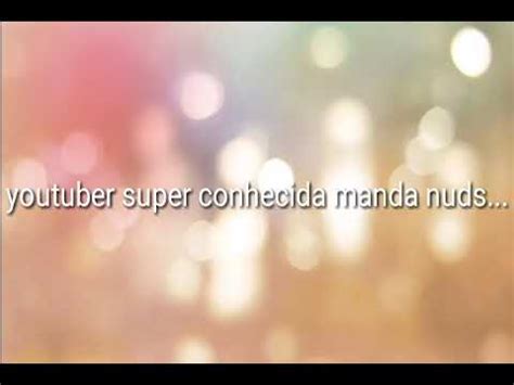 Vazou Nuds De Youtuber Na Web YouTube
